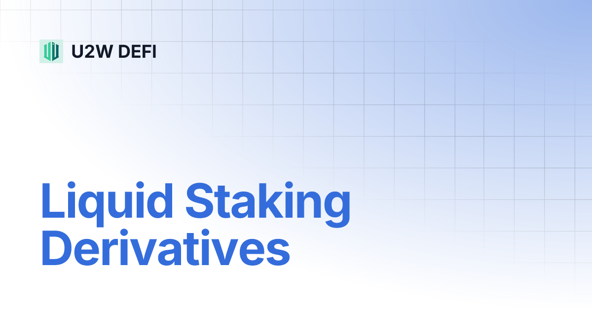 Liquid Staking Derivatives | U2W DEFI